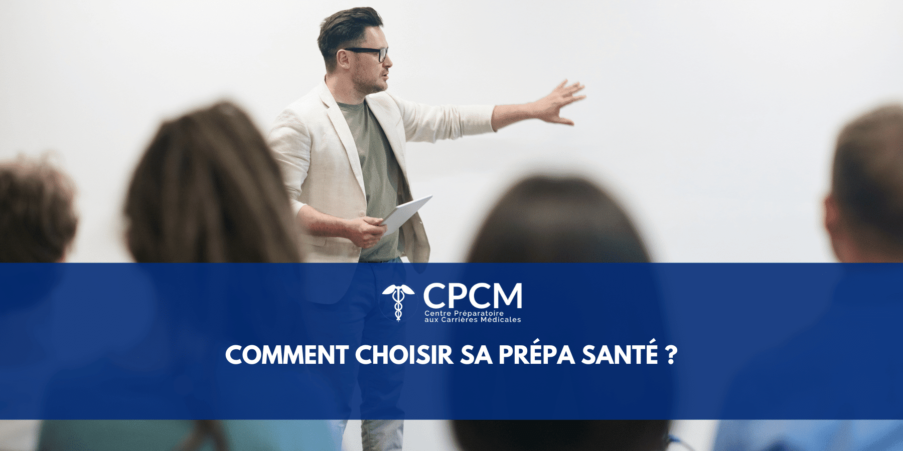 Comment choisir ta prépa santé pour réussir médecine ? - Prépa CPCM